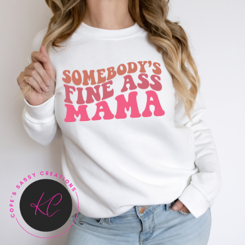 Somebody's Fine Ass Mama TRANSFER – Cope's Sassy Creations